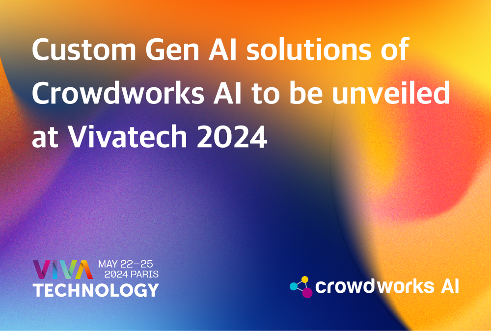 Meet Crowdworks AI at Vivatech 2024 - CROWDWORKS Blog